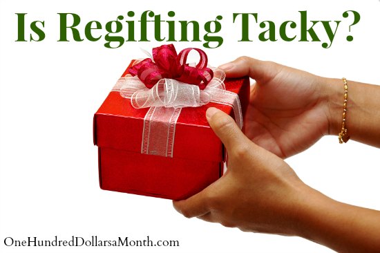Is Regifting Tacky? - One Hundred Dollars a Month
