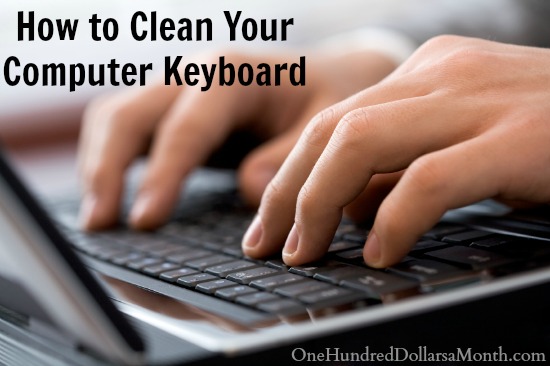 How to Clean Your Computer Keyboard - One Hundred Dollars a Month